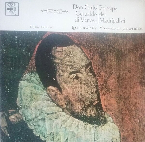 ・アーティスト Carlo Gesualdo , Igor Stravinsky ・タイトル Don Carlo Gesualdo Di Venosa: Principe Dei Madrigalisti ・レーベル・型番 CBS 6150...