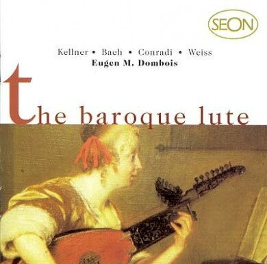 ・アーティスト David Kellner, Johann Sebastian Bach, Johann Gottfried Conradi, Sylvius Leopold Weiss, Eugen M. Dombois ・タイトル Ba...
