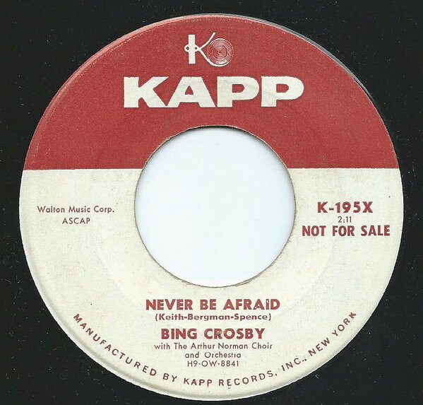 ・アーティスト Bing Crosby ・タイトル Never Be Afraid / I Love You Whoever You Are ・レーベル・型番 Kapp Records K195XPROMO ・フォーマット 7インチレコード...