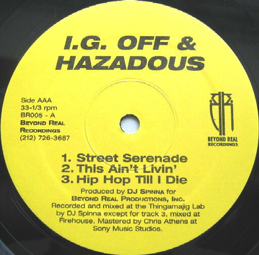 ・アーティスト I.G. Off & Hazadous ・タイトル Street Serenade / This Ain't Livin' / Hip Hop Till I Die ・レーベル・型番 Beyond Real Recordin...