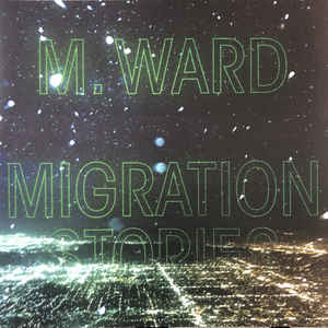 ・アーティスト M. Ward ・タイトル Migration Stories ・レーベル・型番 ANTI 877351 ・フォーマット LPレコード ・コンディション(盤) 新品 (M) ・コンディション(ジャケット) 新品 (M) ・コ...