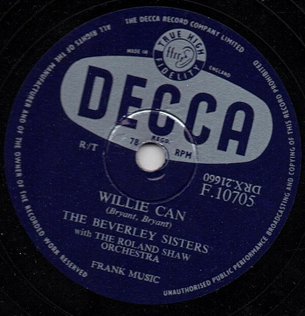 ・アーティスト Beverley Sisters, Roland Shaw Orchestra ・タイトル Willie Can / Weve Started Courtin ・レーベル・型番 DECCA F10705 ・フォーマット 78...
