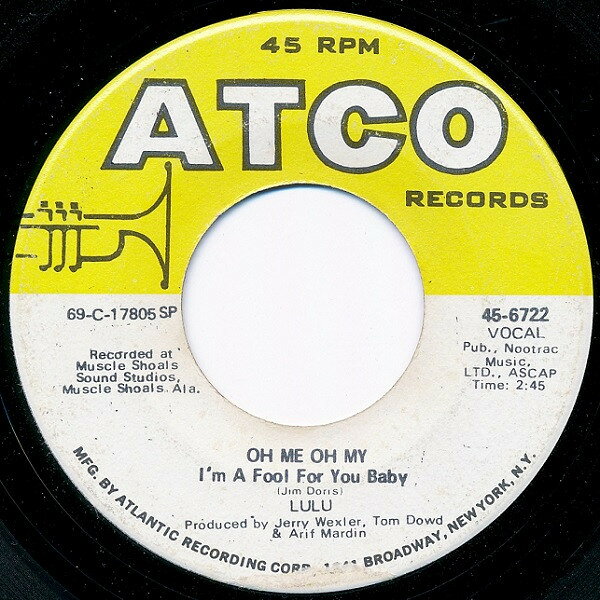 ・アーティスト Lulu ・タイトル Oh Me Oh My (I'm A Fool For You Baby) / Sweep Around Your Own Back Door ・レーベル・型番 ATCO Records 456722 ...