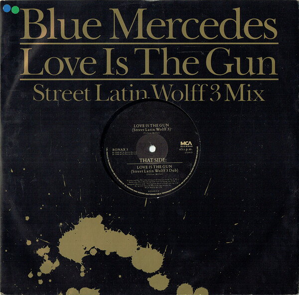 ・アーティスト Blue Mercedes ・タイトル Love Is The Gun (Street Latin Wolff 3 Mix) ・レーベル・型番 MCA Records BONAX3 ・フォーマット 12" ・コンディション(...