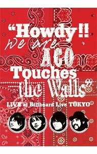 &nbsp;&nbsp;&nbsp; “Howdy！！We　are　ACO　Touches　the　Walls”LIVE　at　Billboard　Live　TOKYO の詳細 発売元: キューンミュージック カナ: ハウディーウィーアーア...