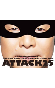 &nbsp;&nbsp;&nbsp; 【Blu−ray】25th　ANNIVERSARY　DREAMS　COME　TRUE　CONCERT　TOUR　2014　ATTACK25 の詳細 発売元: ユニバーサル　ミュージック カナ: トゥエン...