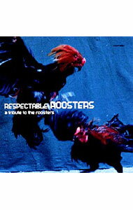 &nbsp;&nbsp;&nbsp; RESPECTABLE　ROOSTERS−a　tribute　to　the　roosters− の詳細 発売元: コロムビアミュージックエンタテインメント アーティスト名: オムニバス カナ: レスペク...