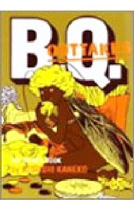 &nbsp;&nbsp;&nbsp; B．Q．OUTTAKES−THE　ROACH　BOOK− 変型版 の詳細 出版社: エンターブレイン レーベル: Beam　Comix 作者: カネコアツシ カナ: ビーキューアウトテイクス / カネコ...
