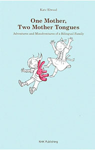 &nbsp;&nbsp;&nbsp; One　Mother，Two　Mother　Tongues 新書 の詳細 出版社: NHK出版 レーベル: 作者: ElwoodKate カナ: ワンマザーツーマザータンズ / KATEELWOOD サ...