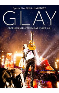 &nbsp;&nbsp;&nbsp; 【Blu−ray】GLAY　Special　Live　2013　in　HAKODATE　GLORIOUS　MILLION　DOLLAR　NIGHT　Vol．1　初回生産限定盤　写真集付 の詳細 発売元:...