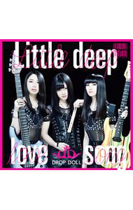 &nbsp;&nbsp;&nbsp; 【CD＋DVD】Little　deep　love　song　初回限定盤 の詳細 発売元: 株式会社徳間ジャパンコミュニケーションズ アーティスト名: DROP　DOLL カナ: リトルディープラヴソング...