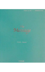 &nbsp;&nbsp;&nbsp; The　message 単行本 の詳細 出版社: たちばな出版 レーベル: Change　your　life−−幸せは自分でつ 作者: 深見東州 カナ: ザメッセージ / フカミトウシュウ サイズ: 単...