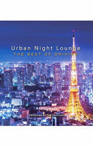 &nbsp;&nbsp;&nbsp; 【2CD】Urban　Night　Lounge　presents−THE　BEST　OF　DRIVING−Performed　by　The　Illuminati の詳細 発売元: star　music　...