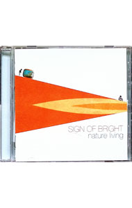 &nbsp;&nbsp;&nbsp; Sign　of　bright の詳細 発売元: Theory　and　practice アーティスト名: NATURE　LIVING カナ: サインオブブライト SIGN OF BRIGHT / ネイチ...