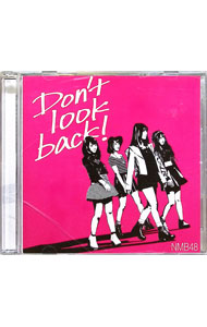 &nbsp;&nbsp;&nbsp; 【CD＋DVD】Don’t　look　back！　Type−B限定盤 の詳細 発売元: 株式会社よしもとアール・アンド・シー アーティスト名: NMB48 カナ: ドントルックバックタイプビーゲンテイバ...