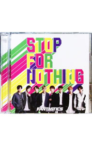 &nbsp;&nbsp;&nbsp; 【CD＋DVD】STOP　FOR　NOTHING の詳細 発売元: エイベックス・エンタテインメント株式会社 アーティスト名: FANTASTICS　from　EXILE　TRIBE カナ: ストップフ...