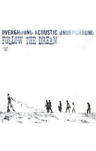 &nbsp;&nbsp;&nbsp; FOLLOW　THE　DREAM の詳細 発売元: 株式会社トイズファクトリー アーティスト名: OVERGROUND　ACOUSTIC　UNDERGROUND カナ: フォローザドリーム FOLLOW...