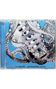 &nbsp;&nbsp;&nbsp; "PRIMORDIAL　SOUP" の詳細 発売元: ミュージック・マイン アーティスト名: A．Mochi カナ: プライモーディアルスープ PRIMORDIAL SOUP / エイモチ A.MOCH...
