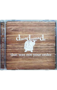 &nbsp;&nbsp;&nbsp; that　was　not　your　order の詳細 発売元: sanning　label アーティスト名: disordermade カナ: ザットワズノットユアオーダー THAT WAS NOT ...