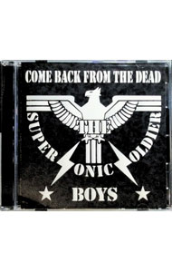 &nbsp;&nbsp;&nbsp; COME　BACK　FROM　THE　DEAD の詳細 発売元: THE　SUPER　SONIC　SOLDIER　RECORDS アーティスト名: SUPER　SONIC　SOLDIER　BOYS カナ...