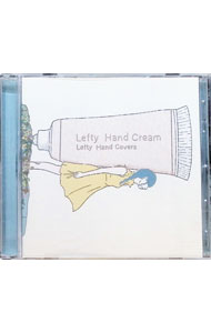 &nbsp;&nbsp;&nbsp; Lefty　Hand　Covers の詳細 発売元: Lefty　Hand　Cream アーティスト名: Lefty　Hand　Cream カナ: レフティーハンドカバーズ / レフティーハンドクリーム...