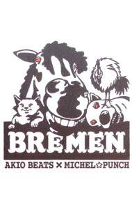 &nbsp;&nbsp;&nbsp; BREMEN の詳細 発売元: MONOTONE　LABEL アーティスト名: AKIO　BEATS／MICHAEL☆PUNCH　 カナ: ブレーメン / アキオビーツマイケウパンチ ディスク枚数: 1...