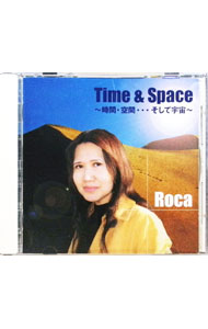 &nbsp;&nbsp;&nbsp; "TIME＆SPACE−時間・空間…そして宇宙−" の詳細 発売元: 株式会社フリーボード アーティスト名: Roca カナ: タイムアンドスペースジカンクウカンソシテウチュウ TIME & SPACE...