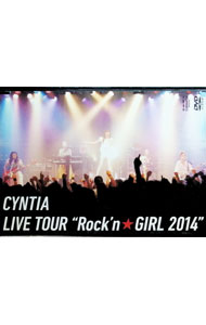 &nbsp;&nbsp;&nbsp; Cyntia　LIVE　TOUR“Rock’n☆GIRL　2014” の詳細 発売元: ビクターエンタテインメント カナ: シンティアライヴツアーロックンガール2014 CYNTIA LIVE TOUR...