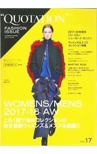 &nbsp;&nbsp;&nbsp; QUOTATION　FASHION　ISSUE　VOL．17 単行本 の詳細 2017−18年秋冬パリ・ミラノ・ニューヨーク・ロンドンのウィメンズ＆メンズコレクションを特集。ほか、マーティン・ローズ、サ...
