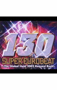 &nbsp;&nbsp;&nbsp; 【2CD＋DVD】スーパーユーロビート　VOL．130−The　Global　Heat　2002　Request　Rush− の詳細 2枚組CD＋DVDという超豪華なパッケージ。同発されるCD3枚組の、...