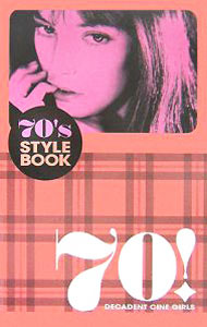 &nbsp;&nbsp;&nbsp; 70’s　STYLE　BOOK−70！DECADENT　CINE　GIRLS− 単行本 の詳細 ロリータのアイコン的存在ジェーン・バーキン、日本でも絶大な人気を誇ったジャクリーン・ビセット…。70年代を...
