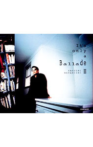 &nbsp;&nbsp;&nbsp; It’s　only　a　Ballade　2 の詳細 バラード集の中じゃあ恋はいつもうまくいかなくて、ふられてばっかりだ。なんかもう、かわいそうになってきた(泣)。あぁ、湿っぽいバラード集なんて真っ先に嫌...