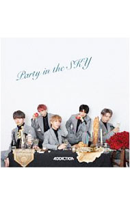 &nbsp;&nbsp;&nbsp; Party　in　the　SKY（Type−C） の詳細 発売元: Sea　Entertainment アーティスト名: ADDICTION カナ: パーティーインザスカイタイプシー PARTY IN ...