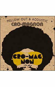 &nbsp;&nbsp;&nbsp; Mellow　out＆Acoustic の詳細 カテゴリ: 中古CD ジャンル: ジャパニーズポップス 国内のアーティスト 発売元: その他発売会社 アーティスト名: cro−magnon カナ: メロ...