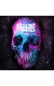 &nbsp;&nbsp;&nbsp; The　Dawn　Of　My　Death の詳細 カテゴリ: 中古CD ジャンル: 海外のロック＆ポップス 海外のアーティスト 発売元: その他発売会社 アーティスト名: BEFORE　THEIR　EY...