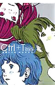 &nbsp;&nbsp;&nbsp; Ctrl＋T　mini浅野いにおWORKS B6版 の詳細 カテゴリ: 中古コミック ジャンル: 青年 出版社: 小学館 レーベル: ビッグスピリッツコミックス　SP 作者: 浅野いにお カナ: コント...