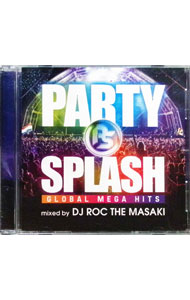 &nbsp;&nbsp;&nbsp; PARTY　SPLASH−GLOBAL　MEGA　HITS−mixed　by　DJ　ROC　THE　MASAKI の詳細 カテゴリ: 中古CD ジャンル: 海外のロック＆ポップス オムニバス 発売元: ...