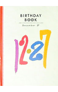 &nbsp;&nbsp;&nbsp; Birthday　book　12月27日 文庫 の詳細 カテゴリ: 中古本 ジャンル: 産業・学術・歴史 図書館・読書その他 出版社: 同朋舎出版 レーベル: 作者: 同朋舎出版 カナ: バースデーブッ...