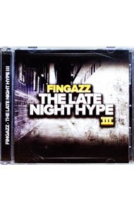 &nbsp;&nbsp;&nbsp; "THE　LATE　NIGHT　HYPE　III" の詳細 発売元: Streetlight　Music　Japan アーティスト名: FINGAZZ カナ: レイトナイトハイプ3 / フィンガズ ディ...