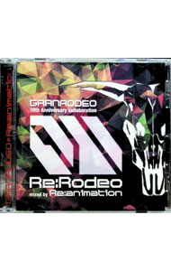 &nbsp;&nbsp;&nbsp; GRANRODEO　10th　Anniversary　collaboration　Re：Rodeo　mixed　by　Re：animation の詳細 カテゴリ: 中古CD ジャンル: ジャパニーズポッ...