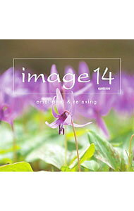 &nbsp;&nbsp;&nbsp; "【CD＋DVD】image　14　quatorze　emotional＆relaxing" の詳細 発売元: 株式会社ソニー・ミュージックレコーズ アーティスト名: オムニバス カナ: イマージュ14...