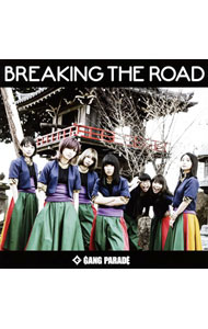 &nbsp;&nbsp;&nbsp; "BREAKING　THE　ROAD" の詳細 発売元: T−Palette　Records アーティスト名: GANG　PARADE カナ: ブレイキングザロード BREAKING THE ROAD ...