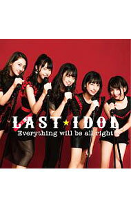 &nbsp;&nbsp;&nbsp; 【CD＋DVD】Everything　will　be　all　right（初回限定盤　Type　B） の詳細 秋元康プロデュースのアイドル・プロジェクト、ラストアイドルの4thシングル。表題曲は、Abe...