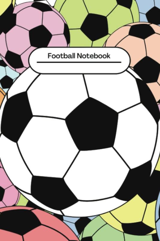 Football Notebook: Football theme lined Notebook, Journal for Boys, Girs, Teenagers, Adults. For Writing, Sketching, Doo...