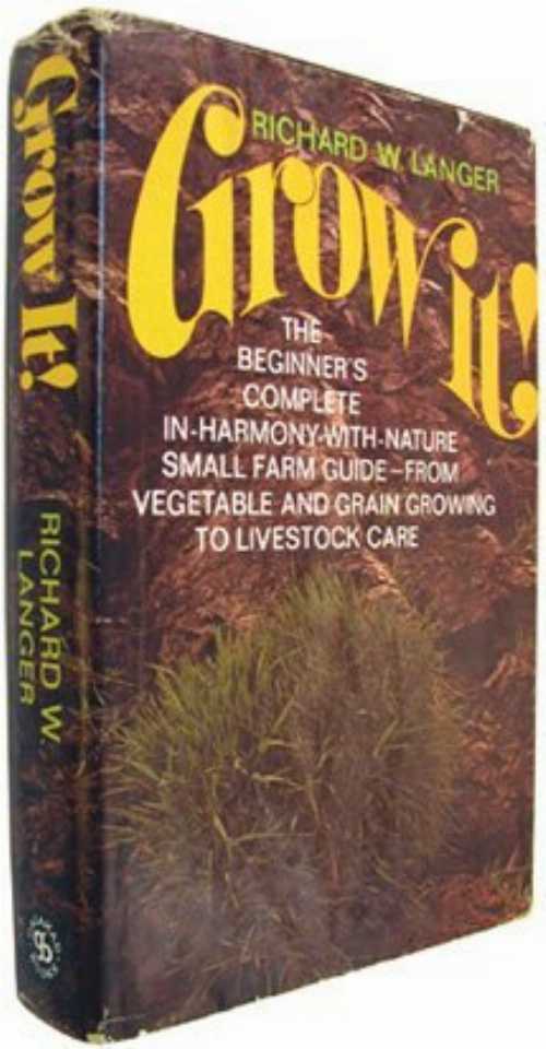 タイトル: Grow it!: The beginner's complete in-harmony-with-nature small farm guide--from vegetable and grain growing to liv...