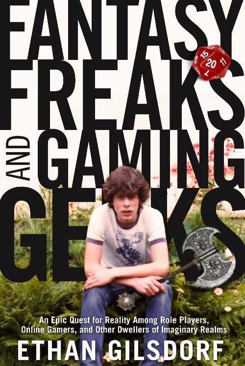 タイトル: Fantasy Freaks and Gaming Geeks: An Epic Quest for Reality Among Role Players, Online Gamers, and Other Dwellers o...
