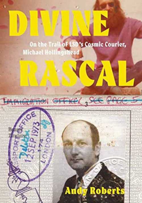 タイトル: Divine Rascal: On the Trail of LSD's Cosmic Courier, Michael Hollingshead著者: Andy Roberts出版社: Strange Attractor Pr...