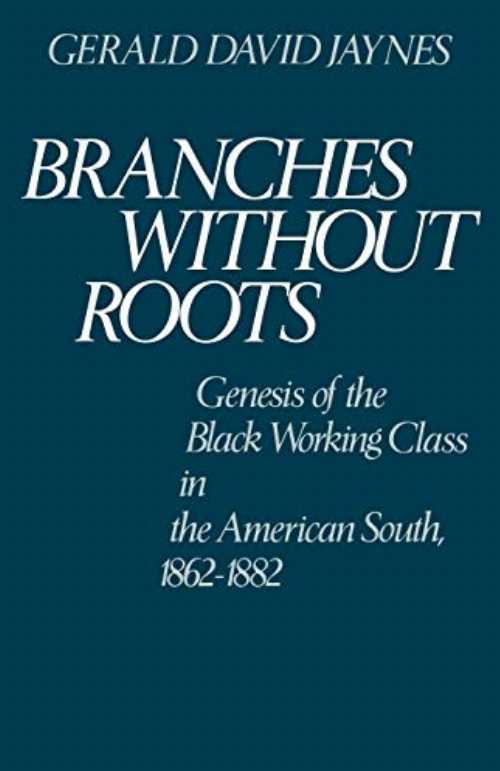 タイトル: Branches Without Roots: Genesis of the Black Working Class in the American South, 1862-1882著者: Gerald David Jaynes...