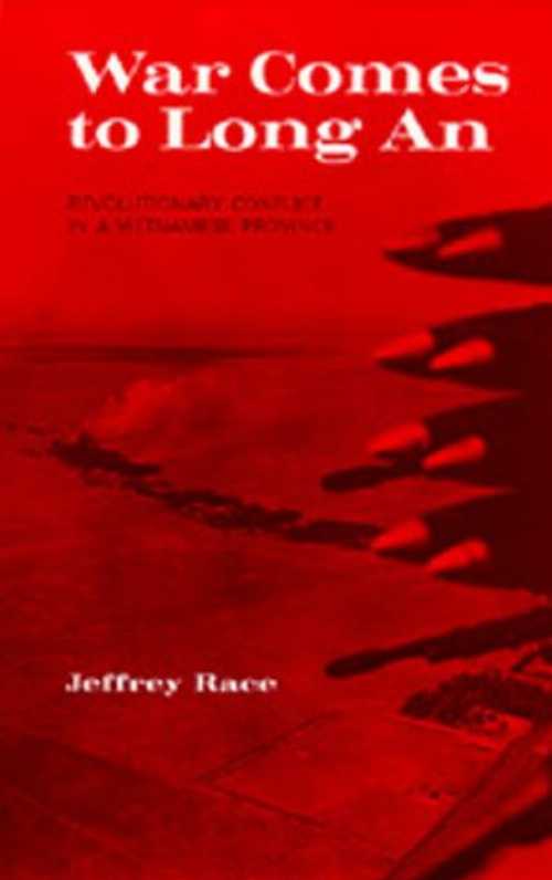 タイトル: War Comes to Long An: Revolutionary Conflict in a Vietnamese Province著者: Jeffrey Race出版社: University of California...