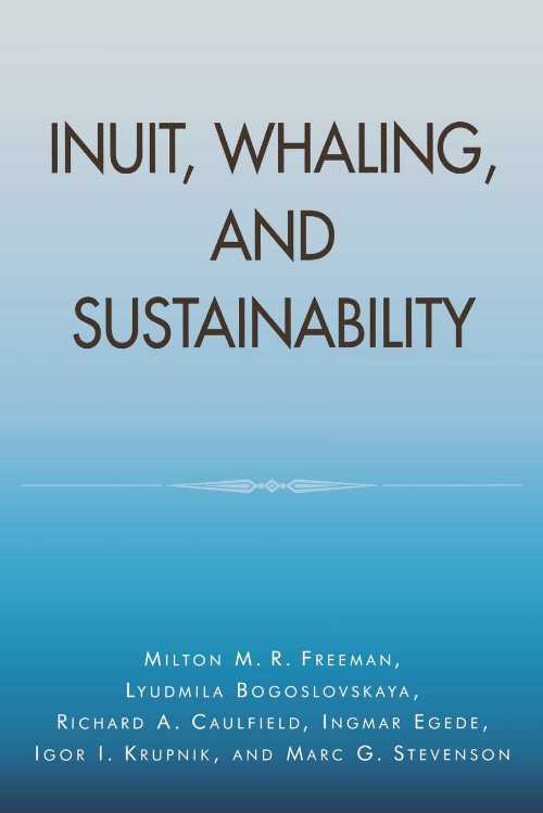 タイトル: Inuit, Whaling, and Sustainability (Volume 1) (Contemporary Native American Communities, 1)著者: Igor I. Freeman, Mi...